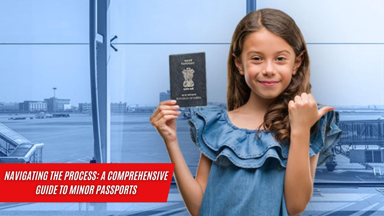 Navigating the Process: A Comprehensive Guide to Minor Passports ...